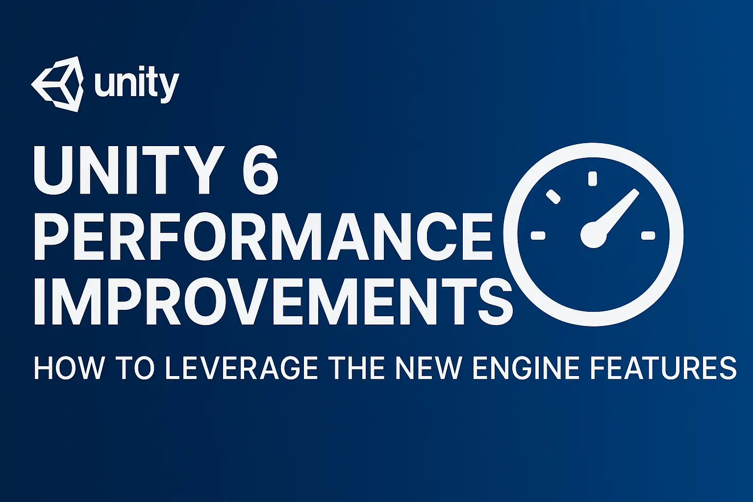 Unity 6 Performance Improvements: How to Leverage the New Engine ...
